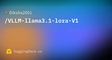Diksha2001 Vllm Llama3 1 Lora V1 At Main