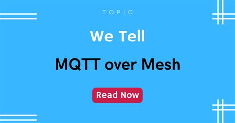 Mqtt Over Mesh Leadup Blog