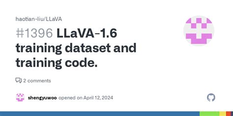 Llava 16 Training Dataset And Training Code · Issue 1396 · Haotian Liullava · Github