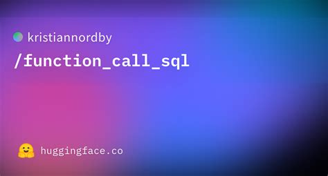 Kristiannordbyfunctioncallsql · Datasets At Hugging Face