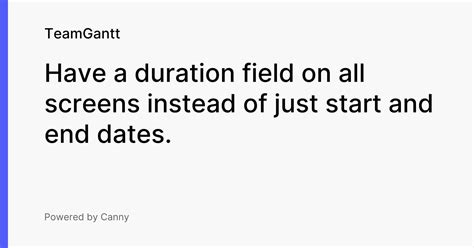 Have A Duration Field On All Screens Instead Of Just Start And End