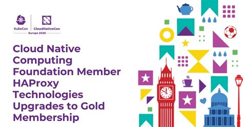Cloud Native Computing Foundation Member Haproxy Technologies Upgrades To Gold Membership Cncf