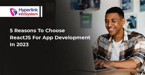 5 Reasons To Choose Reactjs For App Development In 2023 Hyperlink
