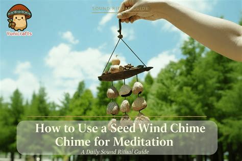 How To Use A Seed Wind Chime For Meditation A Daily Sound Ritual Gu