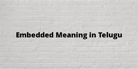 Embedded Meaning In Telugu తెలుగు అర్థం