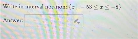 solved write in interval notation {x 53≤x≤ 8}answer