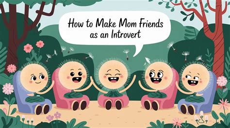 How To Make Mom Friends As An Introvert Tips For Building Meaningful