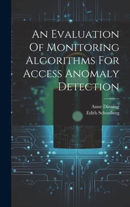 An Evaluation Of Monitoring Algorithms For Access Anomaly Detection Anne Dinning 교보문고