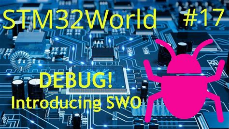 Stm32 Tutorial 17 More Debugging Introducing Swo Youtube