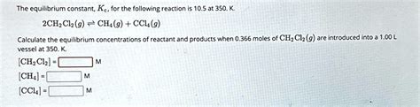 Solved The Equilibrium Constant Kc For The Following Reaction Is 10