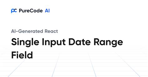 Ai Tool To Generate React Single Input Date Range Field