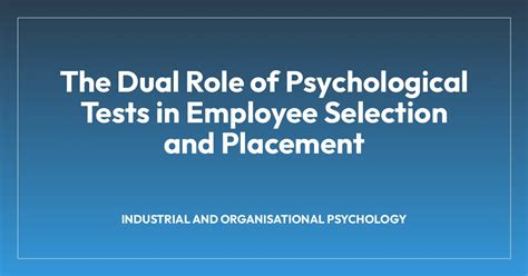 The Dual Role Of Psychological Tests In Employee Selection And