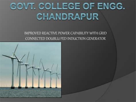 Improved Reactive Power Capability With Grid Connected Doubly Fed Induction Generator Ppt
