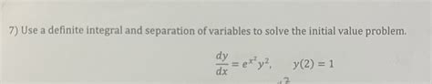 Solved Use A Definite Integral And Separation Of Variables