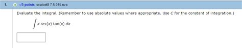 Solved Evaluate The Integral Remember To Use Absolute Chegg