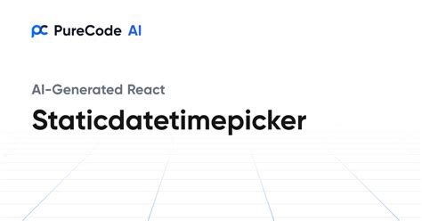 React Static Date Time Picker Code With Purecode Ai