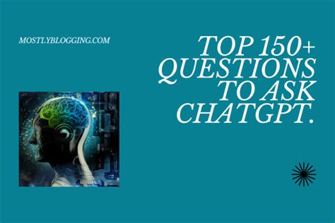 Questions To Ask Chat GPT Unveiling The Power Of AI Conversations In
