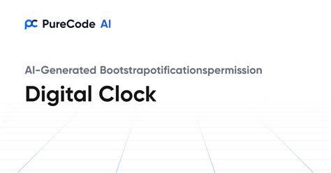 Build Great Bootstrapotificationspermission Digital Clock Components Faster Using Ai Tools