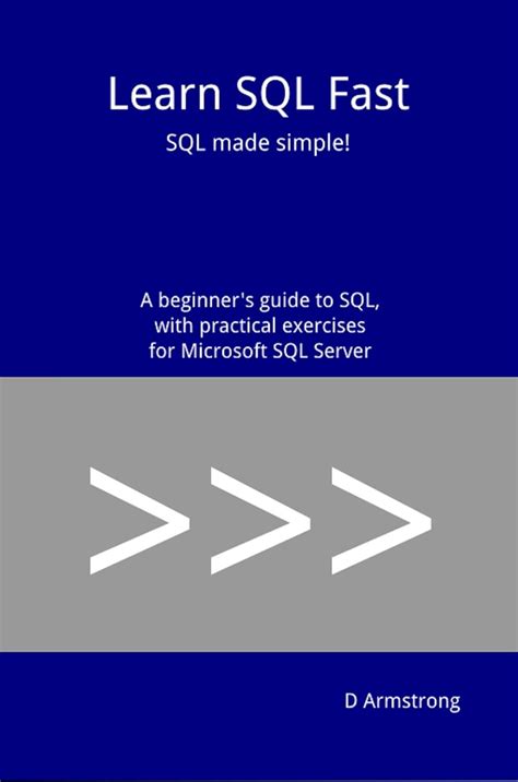 Learn SQL Fast SQL Made Simple A Beginner S Guide To SQL With Practical Exercises For