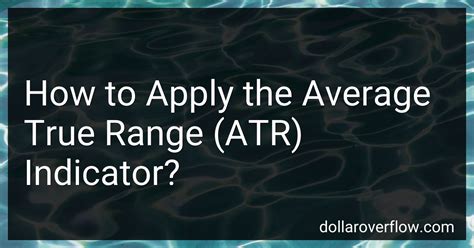 How To Apply The Average True Range Atr Indicator In 2024