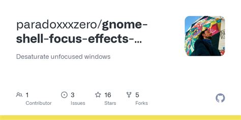 GitHub Paradoxxxzero Gnome Shell Focus Effects Extension Desaturate Unfocused Windows