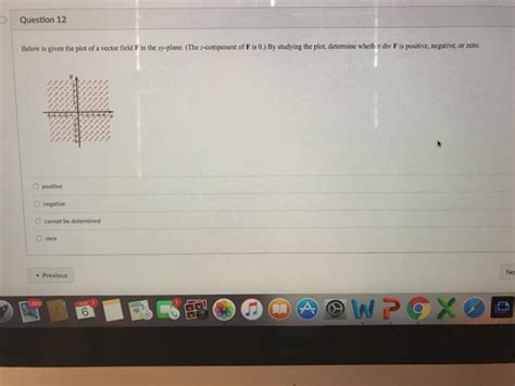 Solved Question 12 Below Is Given The Plot Of A Vector Field Chegg Com