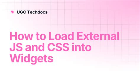 How To Load External Js And Css Into Widgets Ugc Techdocs