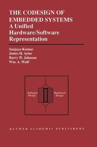 The Codesign Of Embedded Systems A Unified Hardwaresoftware Representation By Sanjaya Kumar