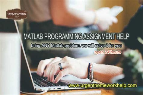 Bring Any Matlab Homework Or Assignment Problem We Will Solve It For Your Correctly No Matter