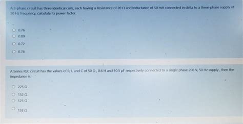 Solved A 3 Phase Circuit Has Three Identical Coils Each
