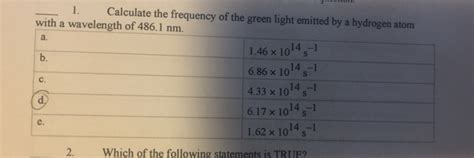 Solved 1 Calculate The Frequency Of The Green Light Emitted