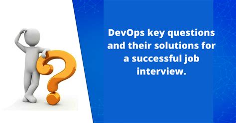 DevOps Key Questions And Their Solutions For A Successful Job Interview