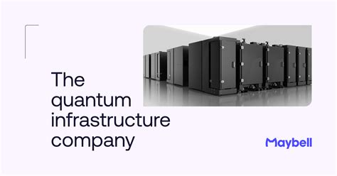 The Quantum Infrastructure Company Maybell