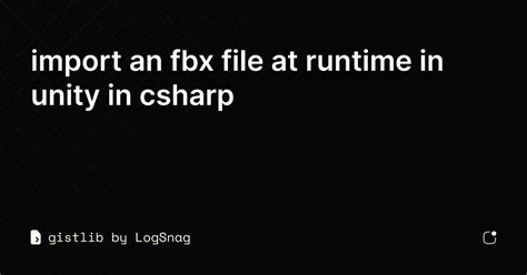 Gistlib Import An Fbx File At Runtime In Unity In Csharp