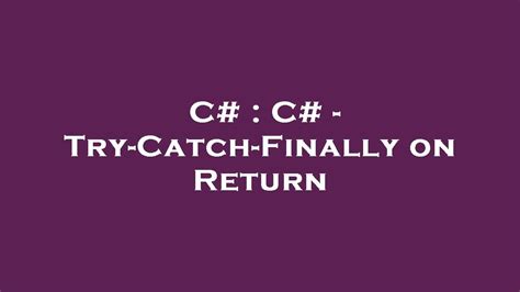 C C Try Catch Finally On Return Youtube