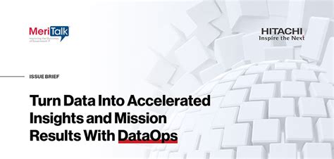 Turn Data Into Accelerated Insights And Mission Results With Dataops Meritalk