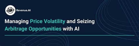 Managing Price Volatility And Seizing Arbitrage Opportunities With Ai