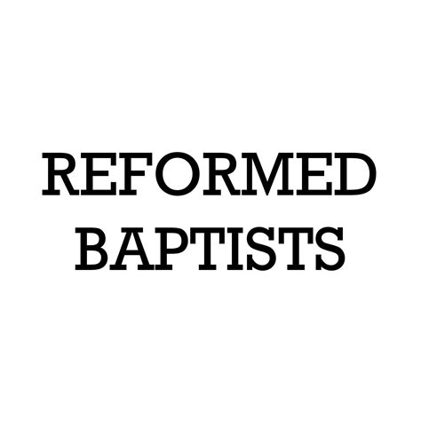 Reformed Baptists Please See New Rule