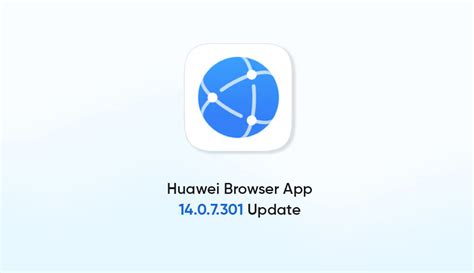Huawei Browser Picks 1407301 Update With New Improvements Huawei Central