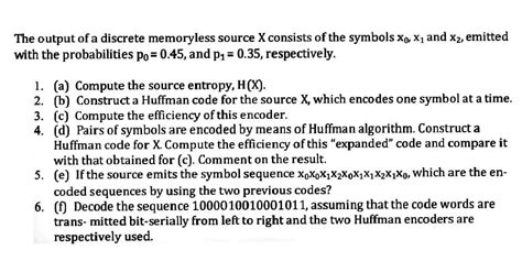 Solved The Output Of A Discrete Memoryless Source X Consists