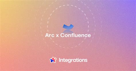 Confluence Integration Arc