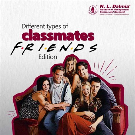 Types Of Classmates X Friends N L Dalmia Institute Of Management