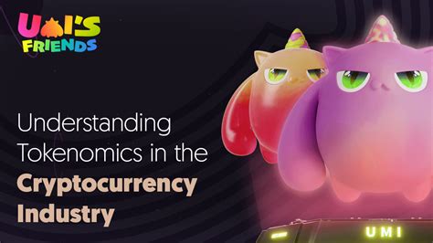 understanding tokenomics in the cryptocurrency industry by umi s
