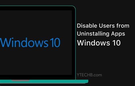 How To Block Users From Uninstalling Apps In Windows 10