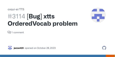 Bug Xtts Orderedvocab Problem · Issue 3114 · Coqui Aitts · Github