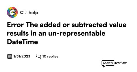 Error The Added Or Subtracted Value Results In An Un Representable Datetime C