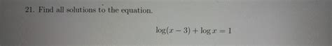 Solved Find All Solutions To The Equation Log X Chegg Com
