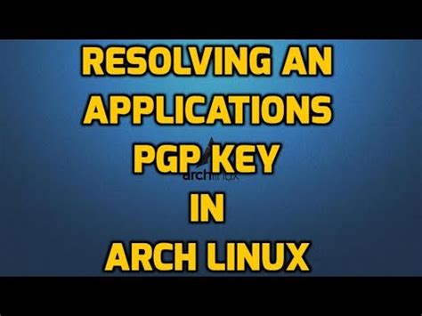 Resolving An Applications PGP Key Issue In Arch Linux YouTube