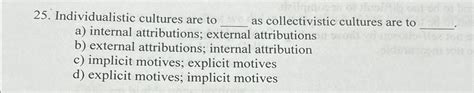 Solved Individualistic Cultures Are To As Collectivistic