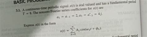 Solved 3 1 ﻿a Continuous Time Periodic Signal X T ﻿is Real